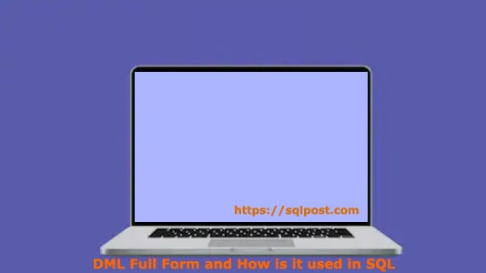 DML Full Form and How is it used in SQL? - SQLPOST Academy
